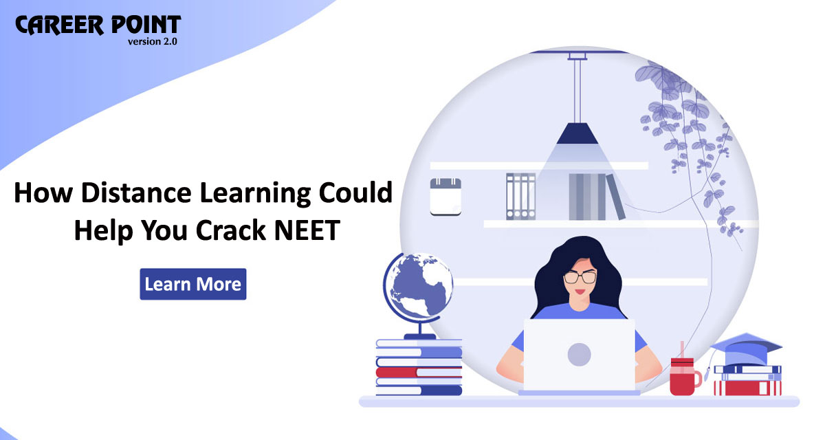 How Distance Learning Could Help You Crack NEET - Career Point Blog