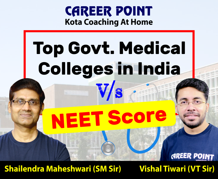 Top Govt. Medical Colleges Versus NEET Score - Career Point Blog